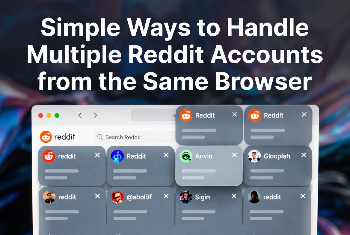 Simple Ways to Handle Multiple Reddit Accounts from the Same Browser